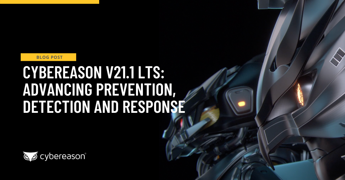 Cybereason v21.1 LTS: Advancing Prevention, Detection and Response - Security Boulevard